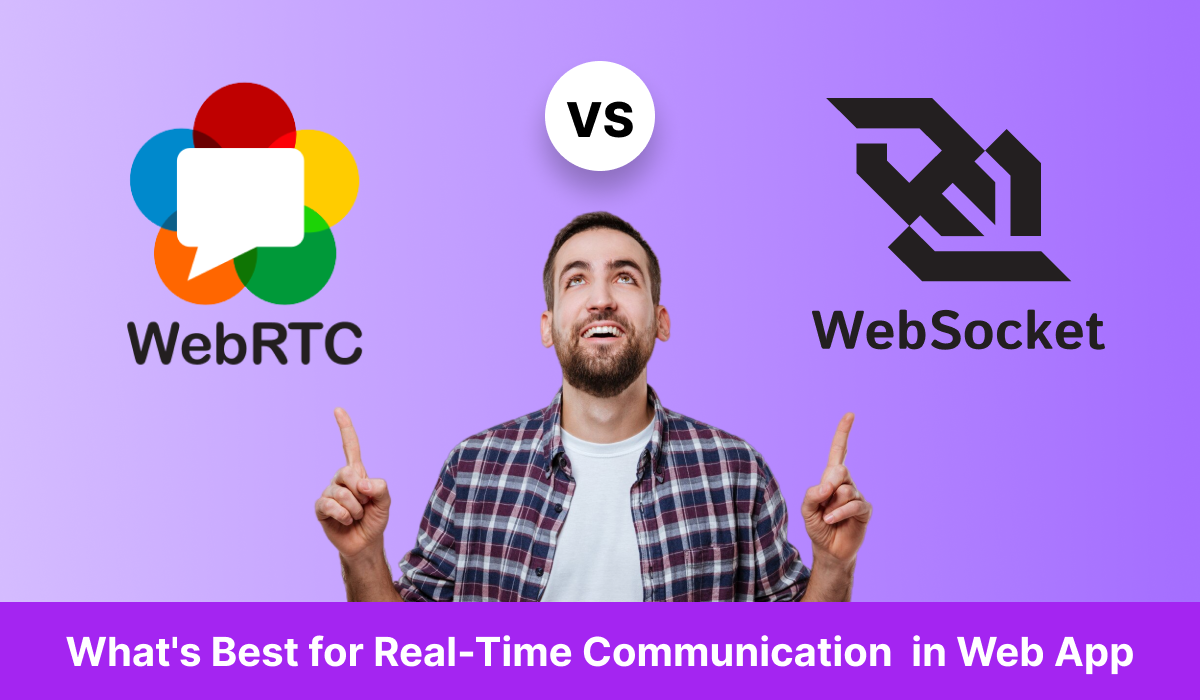 WebRTC vs WebSocket: What's Best for Real-Time Communication in Web ...
