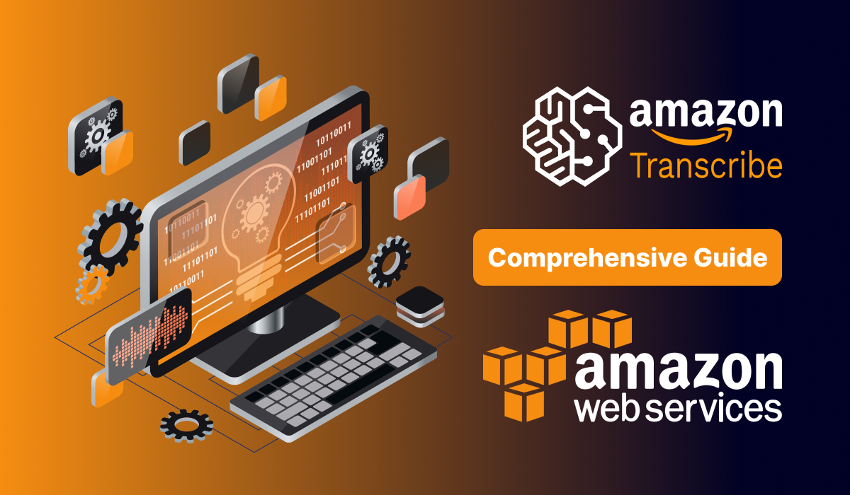 A Comprehensive Guide To Amazon Transcribe And Amazon Web Services Aws