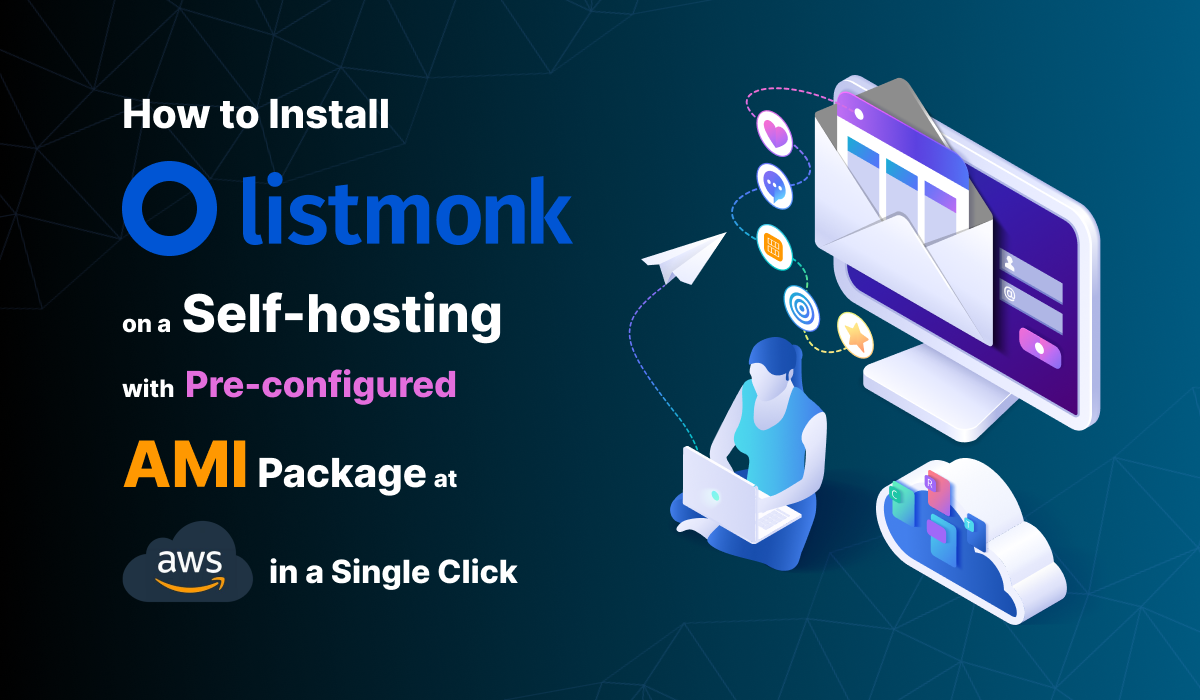 How to Install Listmonk on AWS by Single Click | Commercial Support for Listmonk