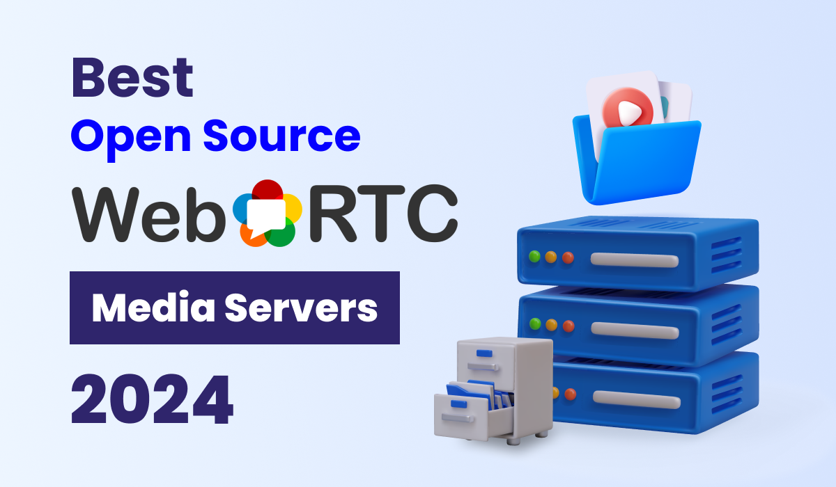 Best Open Source WebRTC Media Servers 2024: Comprehensive Guide
