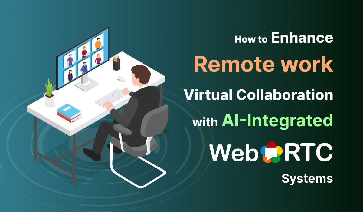 Enhance Remote Work via AI-Integrated WebRTC Systems